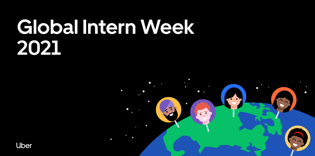 5 highlights from Uber’s Global Intern Week 2021 | Uber Blog